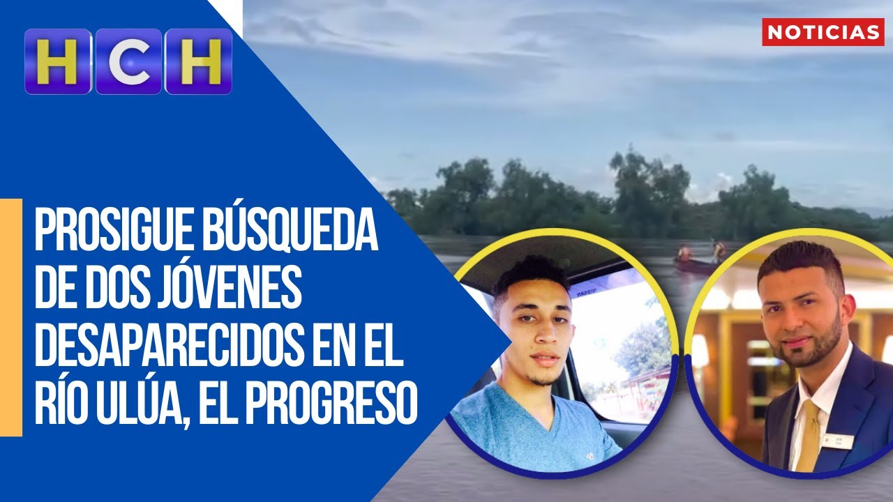 Prosigue búsqueda de dos jóvenes desaparecidos en el río Ulúa, El ...