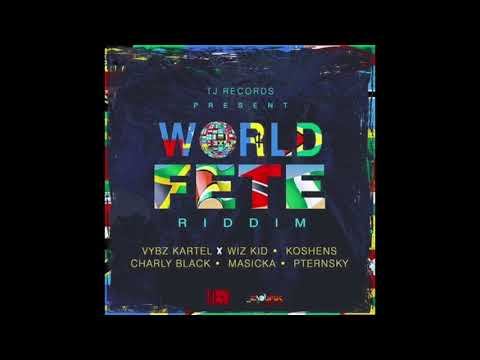 WORLD FETE RIDDIM MIX (TJ) VYBZ KARTEL, WIZ KID, MASICKA, KONSHENS ...