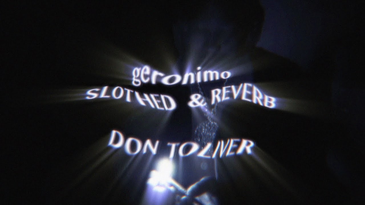 geronimo - don toliver ( slothed + reverb ) - YouTube