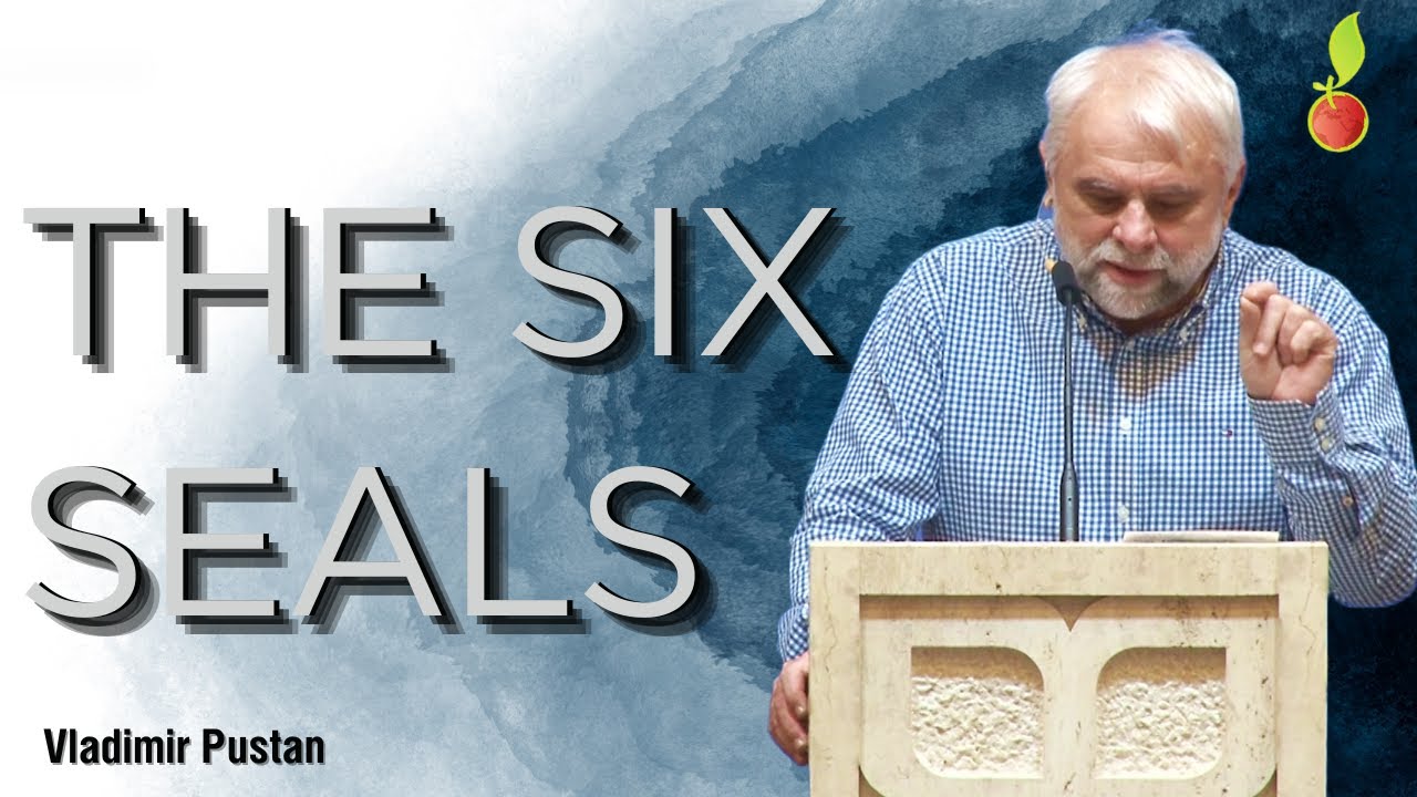 Vladimir Pustan | Revelations | 15. The Six Seals | Sermon | Holy ...