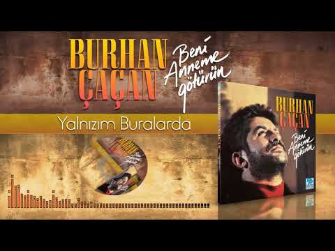 Burhan Çaçan   -   Yalnızım Buralarda