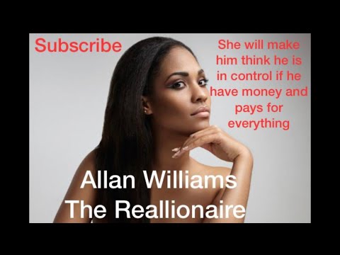 She will make him think he is in control if he have money and pays for everything |The Reallionaire