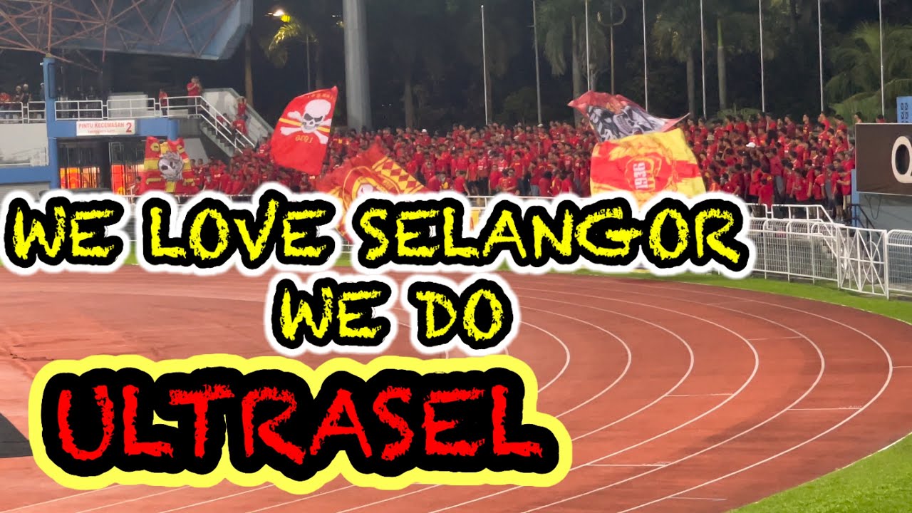ULTRASEL-WE LOVE SELANGOR WE DO‼️LS 13 2023 - YouTube