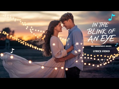 In the Blink of an Eye | Official Lyrics Video | Mr. Unknown's Music 🎶💫