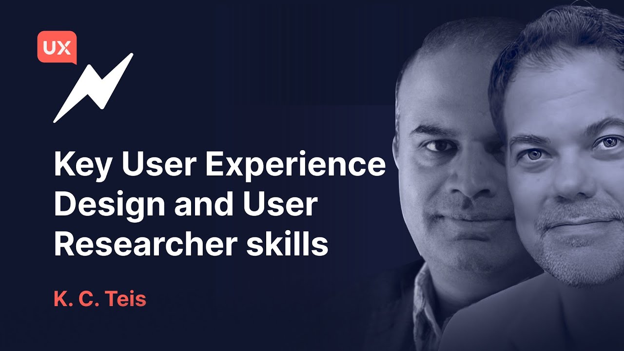 Key User Experience Design and User Researcher skills - K.C. Teis ...