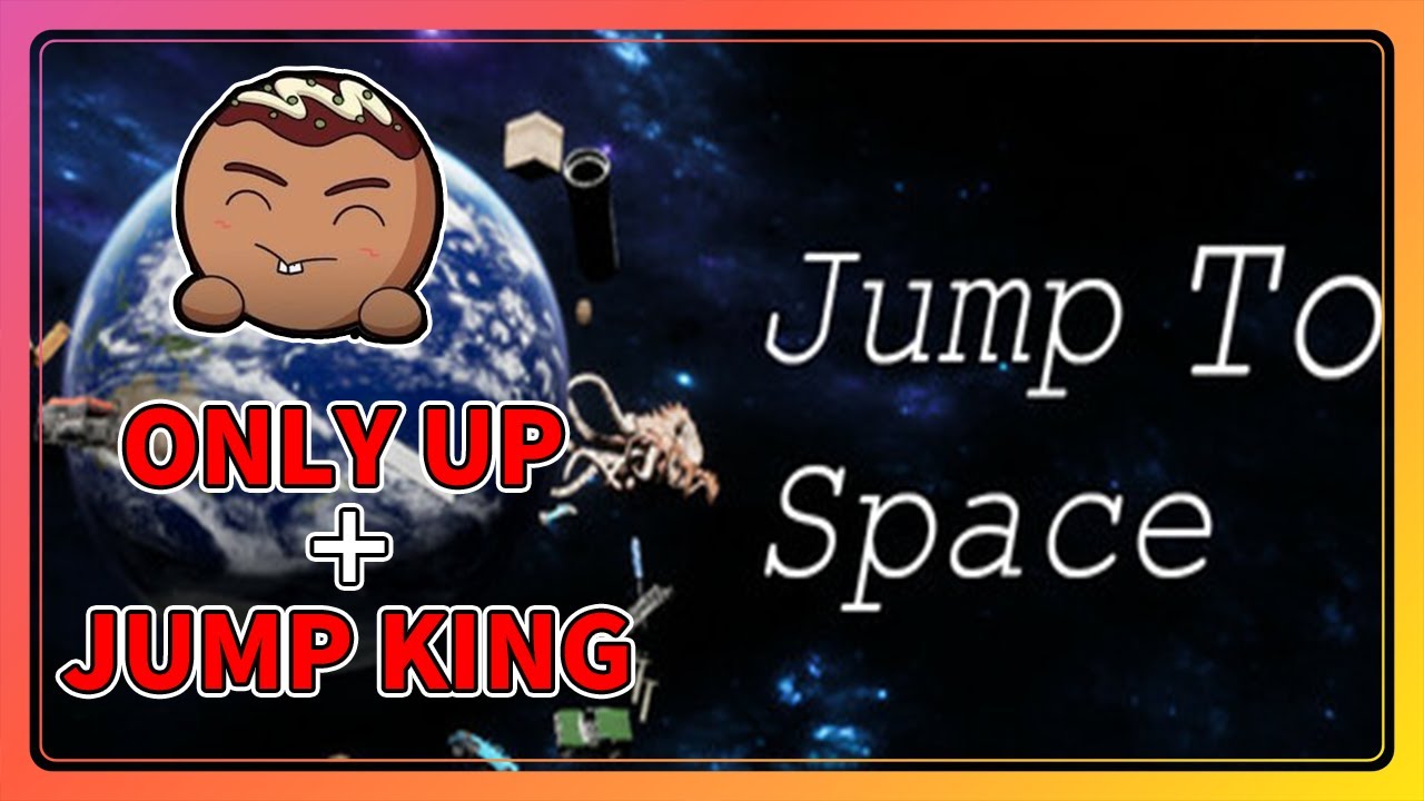 【Jump to space】ONLY UP とJUMP KING混ぜるな危険 #3 - YouTube