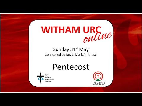 Witham URC service for Pentecost. 31st May 2020. Part 1. - YouTube