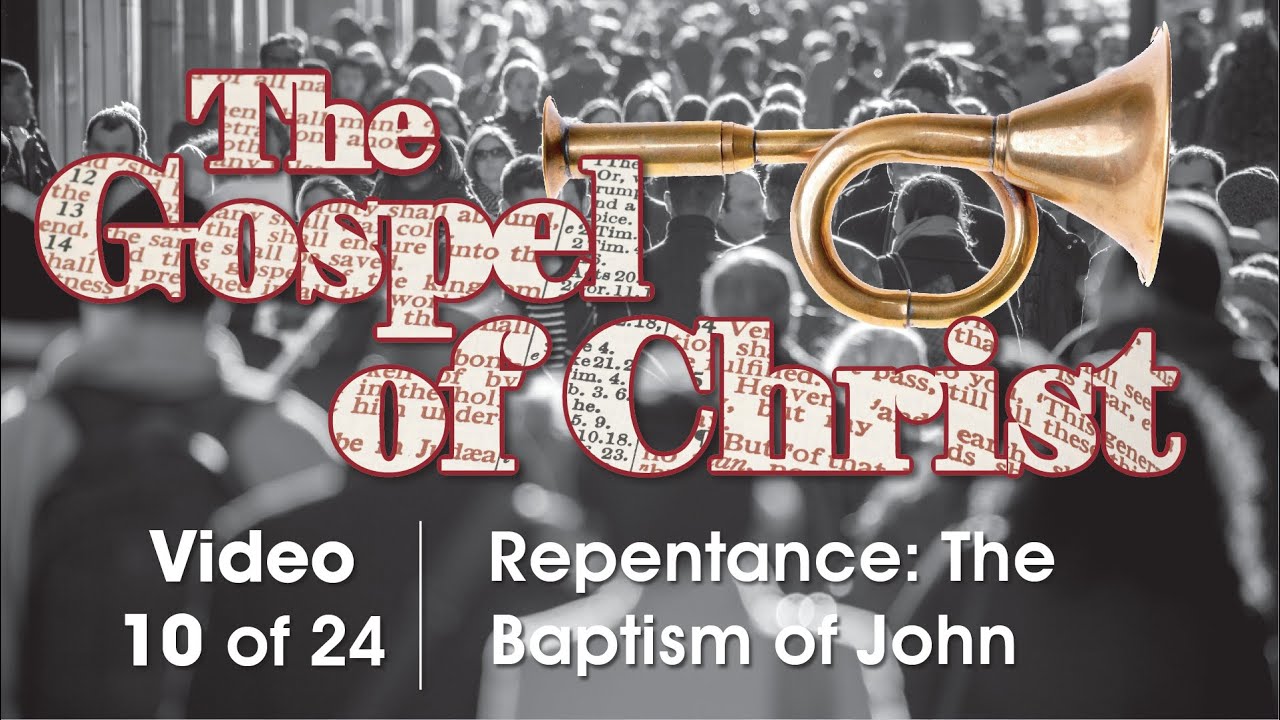 Video 10: Repentance - The Baptism of John - YouTube