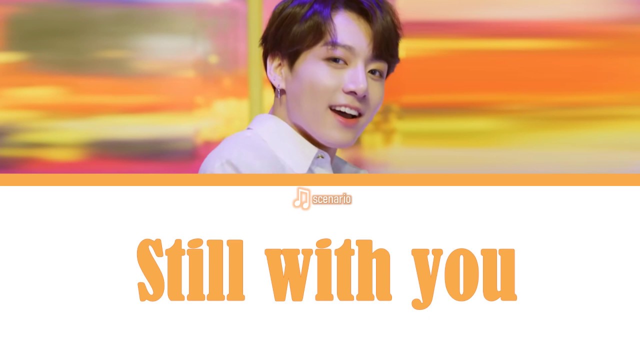 JUNGKOOK 전정국 - ‘Still With You’ lyric video (han, rom, eng) - BTS 방탄소년단 ...