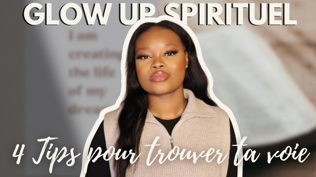 GLOW UP SPIRITUEL + 4 Tips simples pour trouver ta voie - YouTube