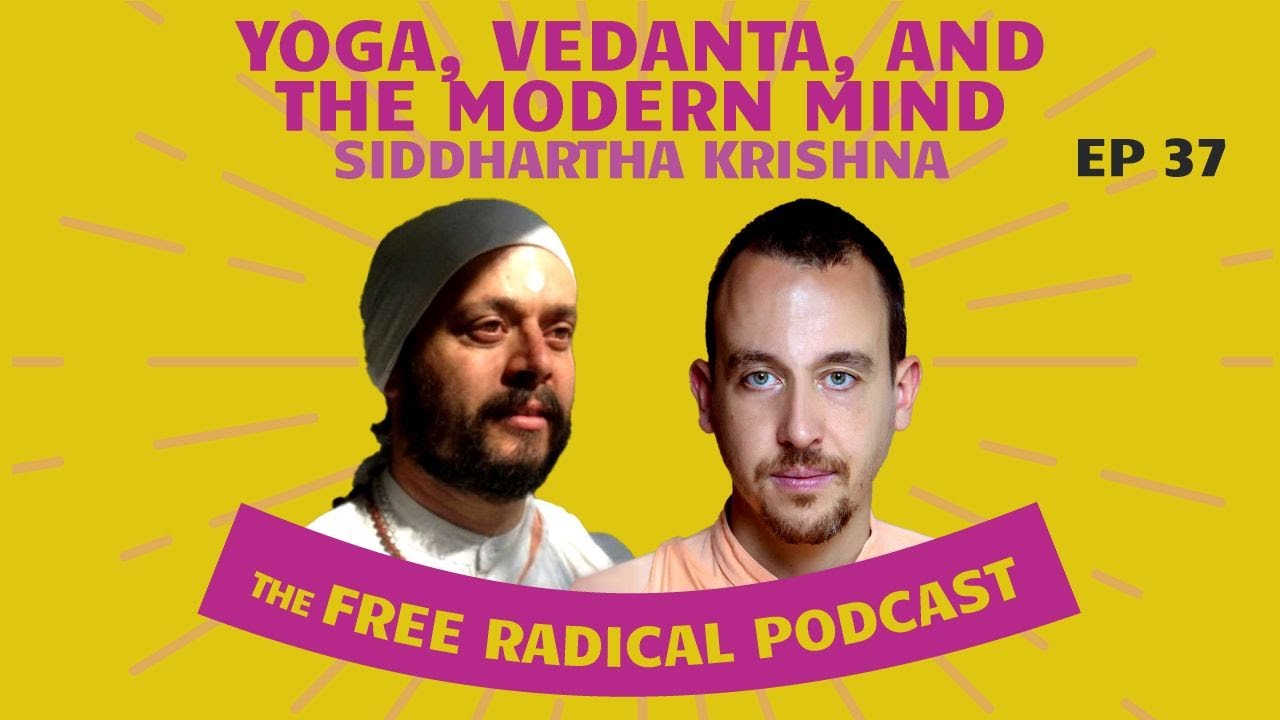 THE FREE RADICAL PODCAST #37 | Yoga, Vedanta, and the Modern Mind ...