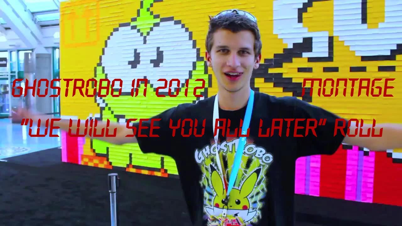 GhostRobo in 2012 (We Will See You All Later..Roll) [Montage] - YouTube