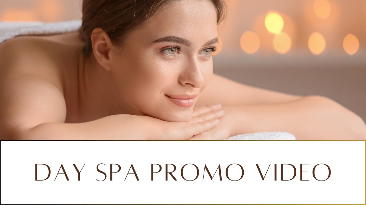 Day Spa Short Promotional Video AD | Video Marketing Service for Day ...