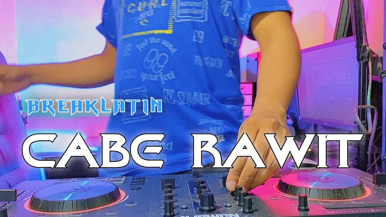 Dj Cabe Rawit Style Breaklatin Remix TikTok - YouTube Music