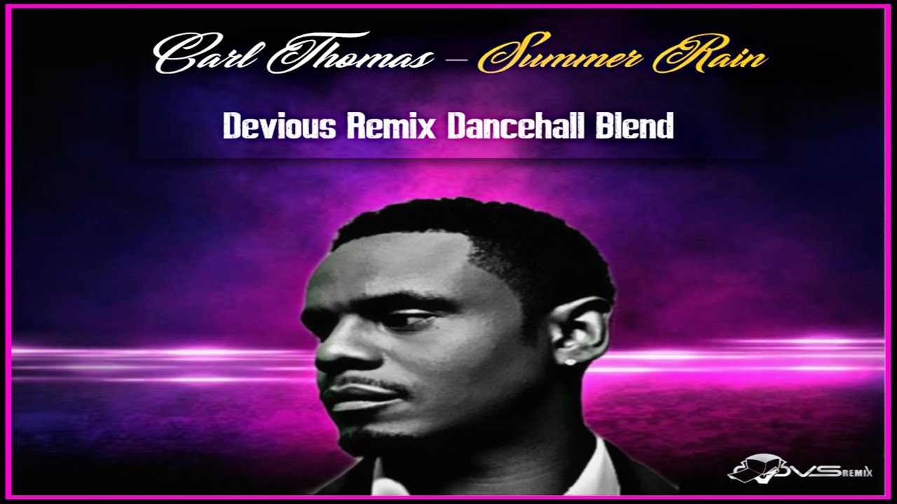Carl Thomas - Summer Rain (Devious Remix Dancehall Blend) - YouTube