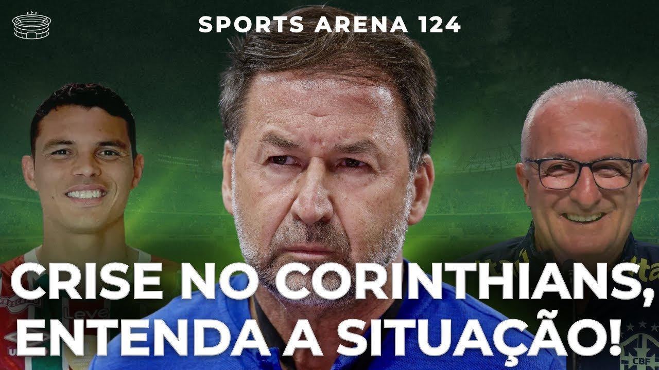 SPORTS ARENA 124 - CRISE NO CORINTHIANS, ENTENDA! SELEÇÃO BRASILEIRA E ...