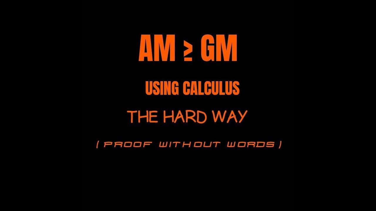 Proof Without Words - AM - GM Inequality with Calculus - YouTube