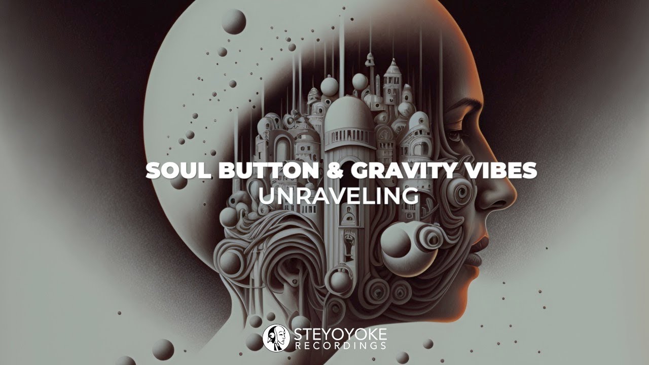 Soul Button & Gravity Vibes - Unraveling [VIDEO TEASER] (Steyoyoke ...