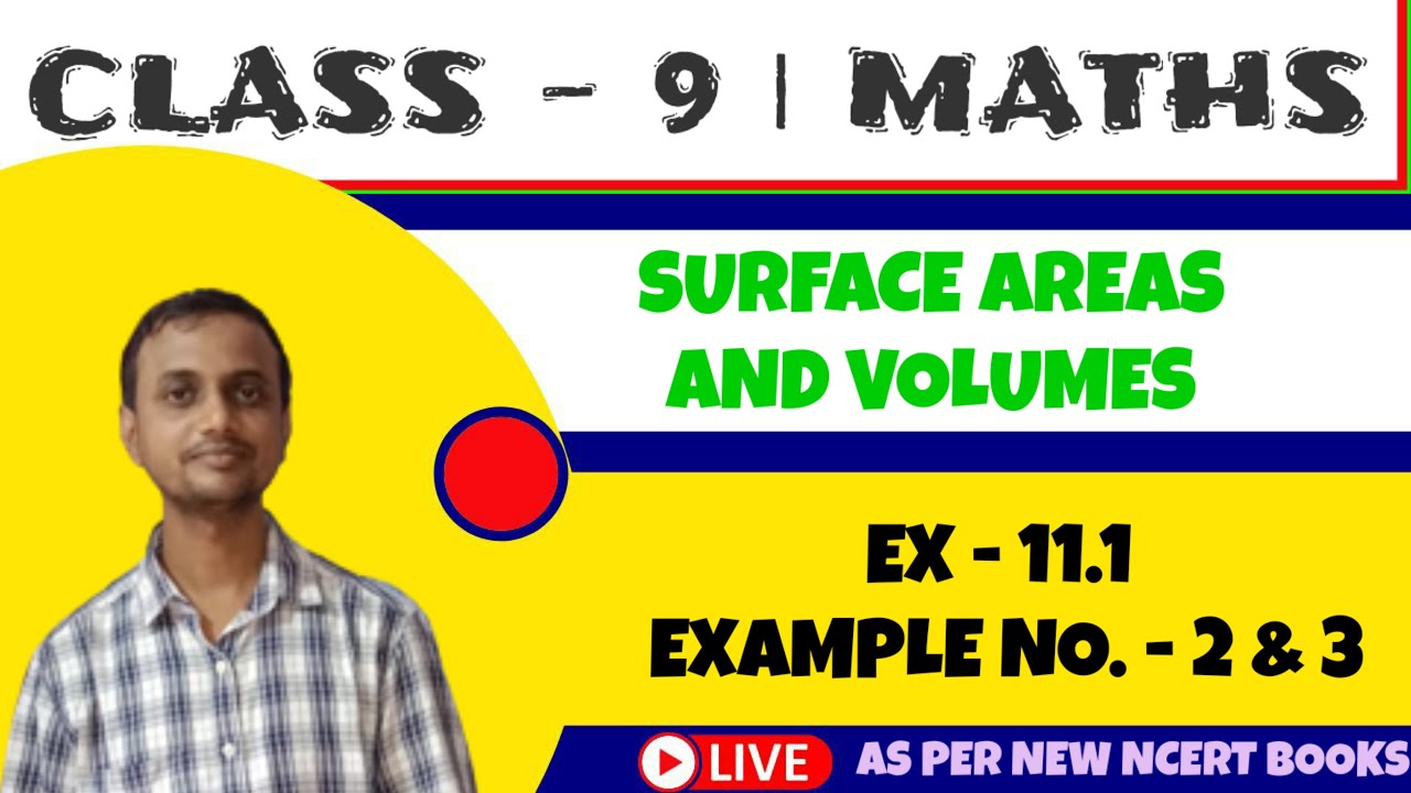 CLASS 9 MATHS | SURFACE AREAS AND VOLUMES | EX - 11.1 | EXAMPLE- 2 & 3| NCERT SOLUTIONS ...