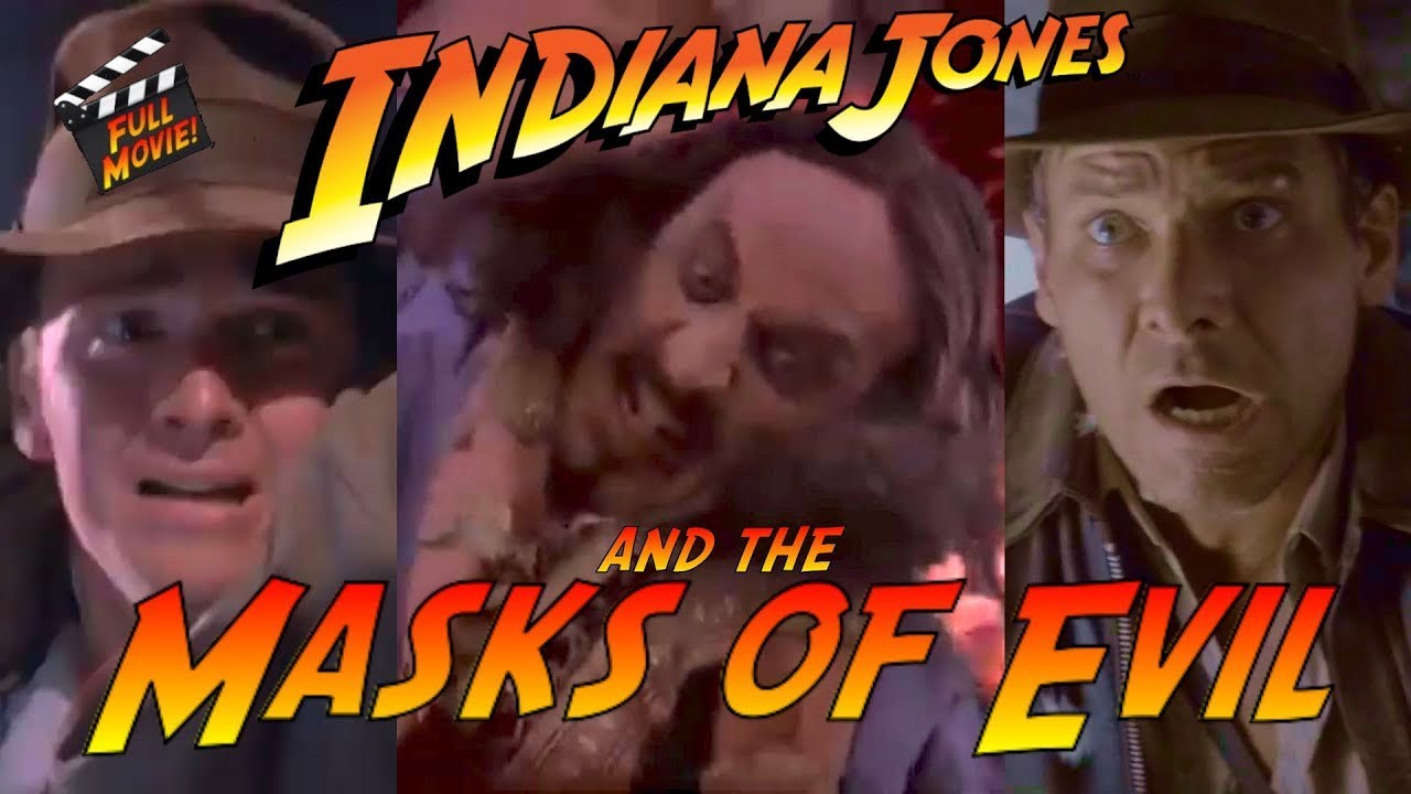 Indiana Jones and the Masks of Evil FULL MOVIE Fan Edit with John ...