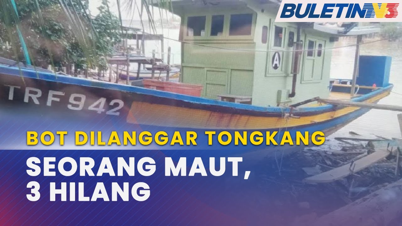 BOT DILANGGAR TONGKANG | Seorang Pemancing Maut, Tiga Masih Hilang ...