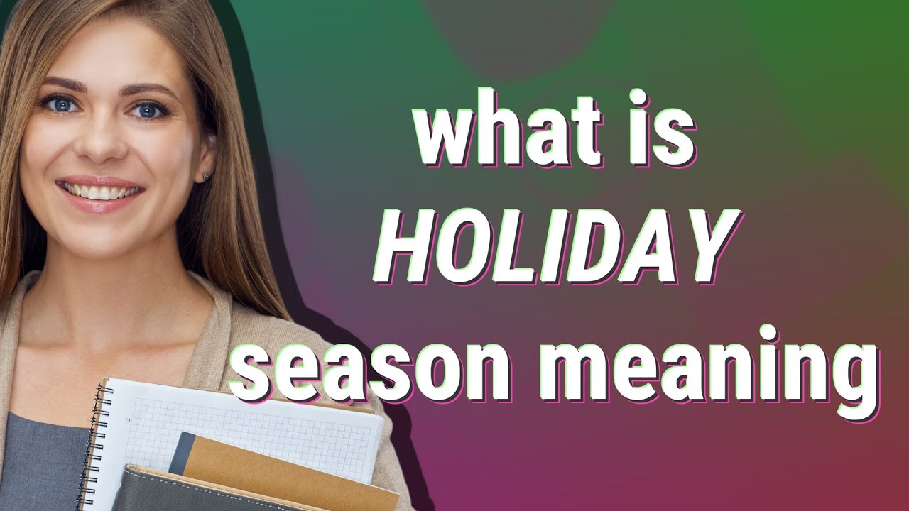 Holiday season | meaning of Holiday season - YouTube