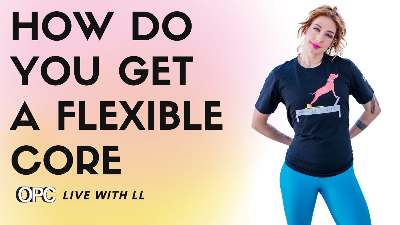 How do you get a flexible core | Online Pilates Classes - YouTube