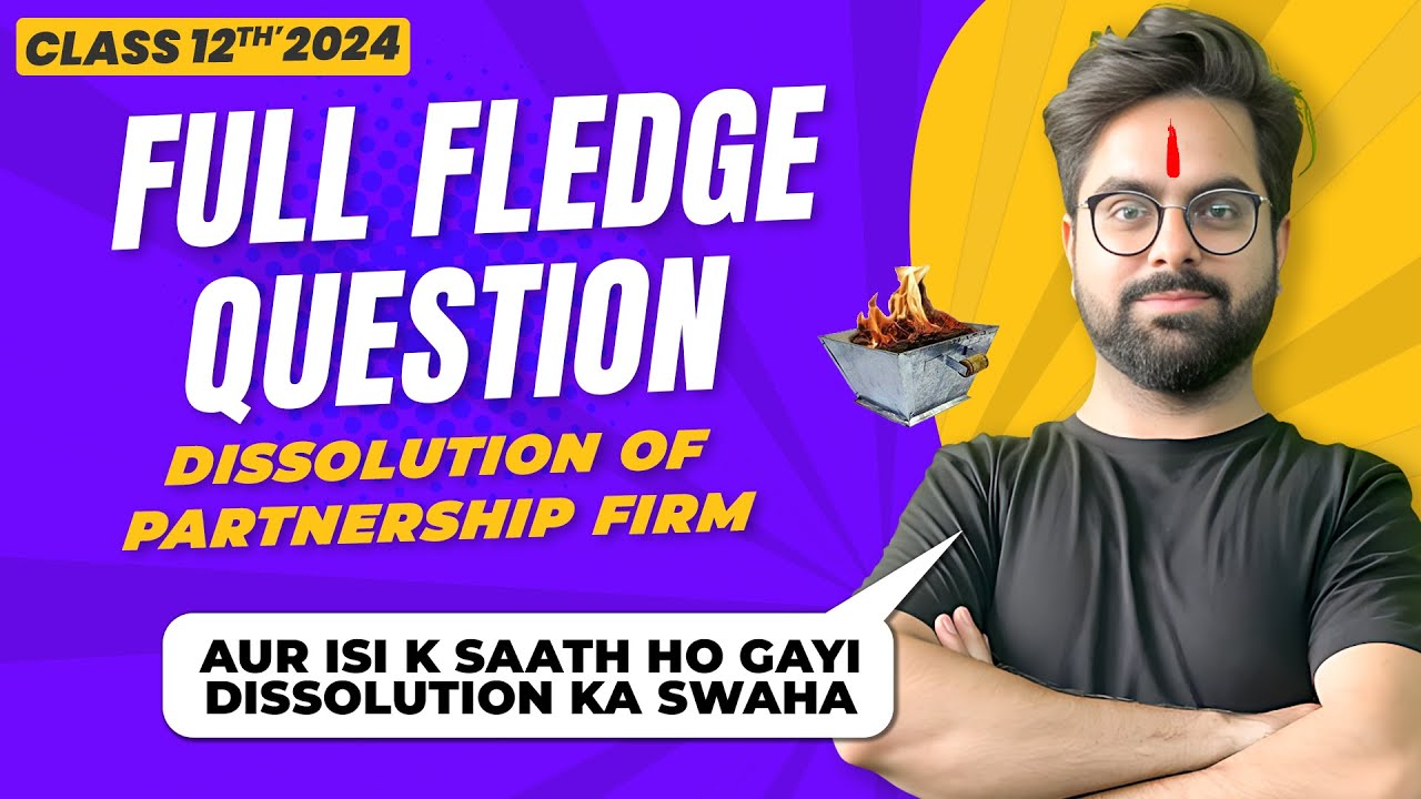 Full Fledge Questions | Chapter 7 - Dissolution of Partnership firm | Accounts Class 12th 2024 ...