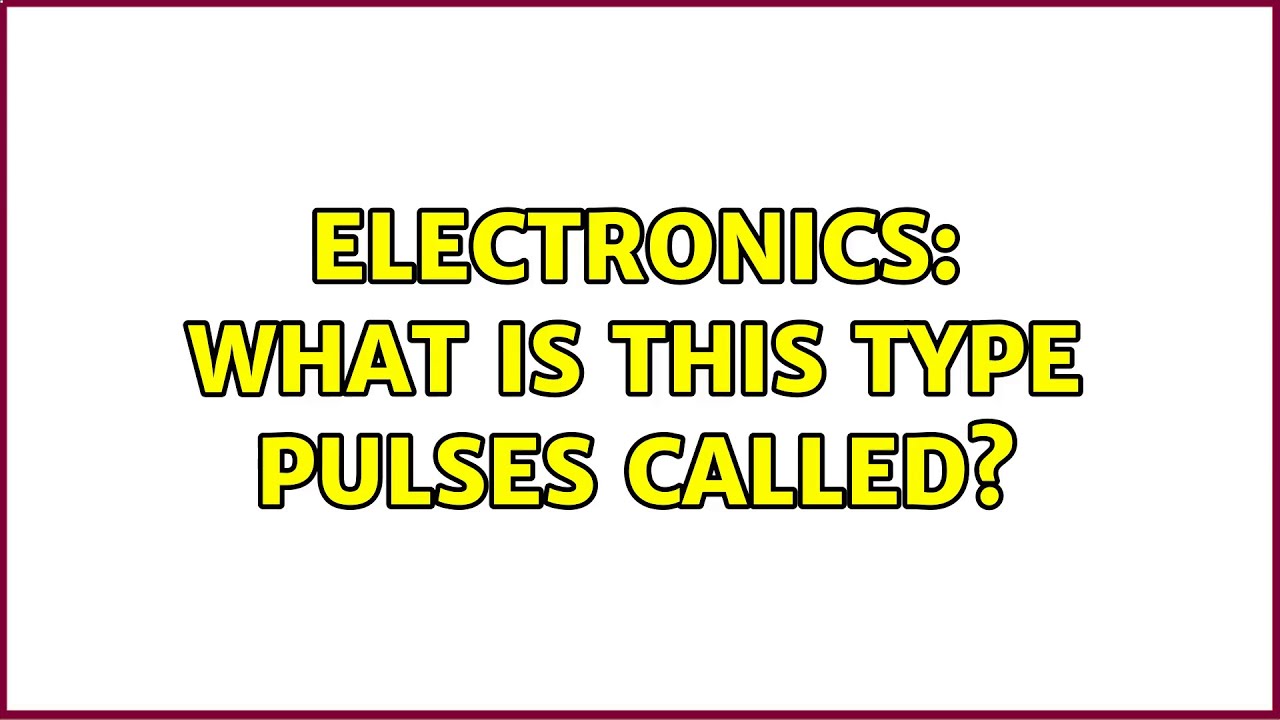 Electronics: What is this type pulses called? (2 Solutions!!) - YouTube