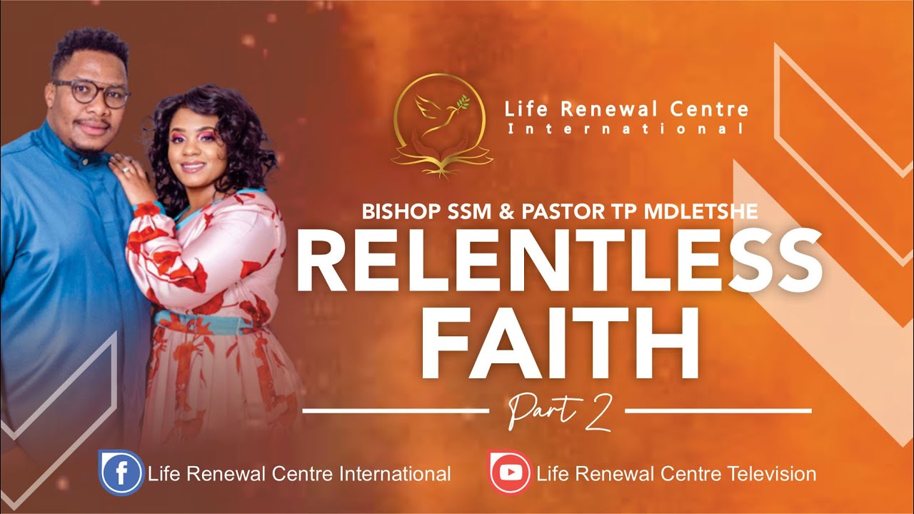 RELENTLESS FAITH PART 2 - Bishop SSM Mdletshe - YouTube