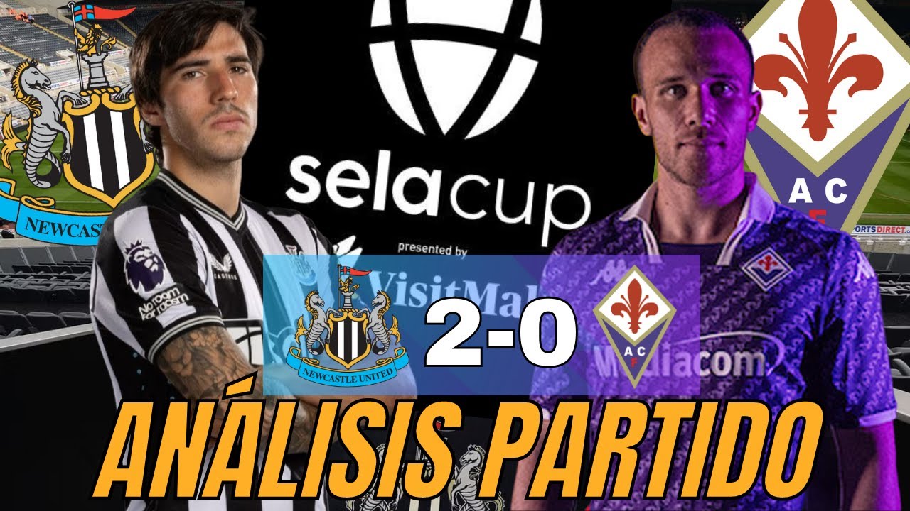 ANÁLISIS | NEWCASTLE VS FIORENTINA| Sela Cup 2023/24 - YouTube