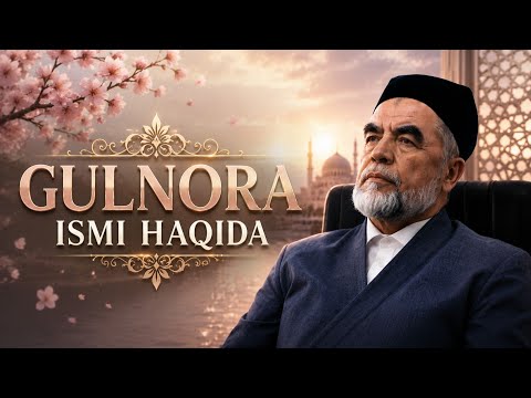 Gulnora ismi haqida. Shayx Muhammad Sodiq Muhammad Yusuf