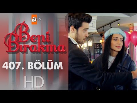 Beni Bırakma 407. Bölüm