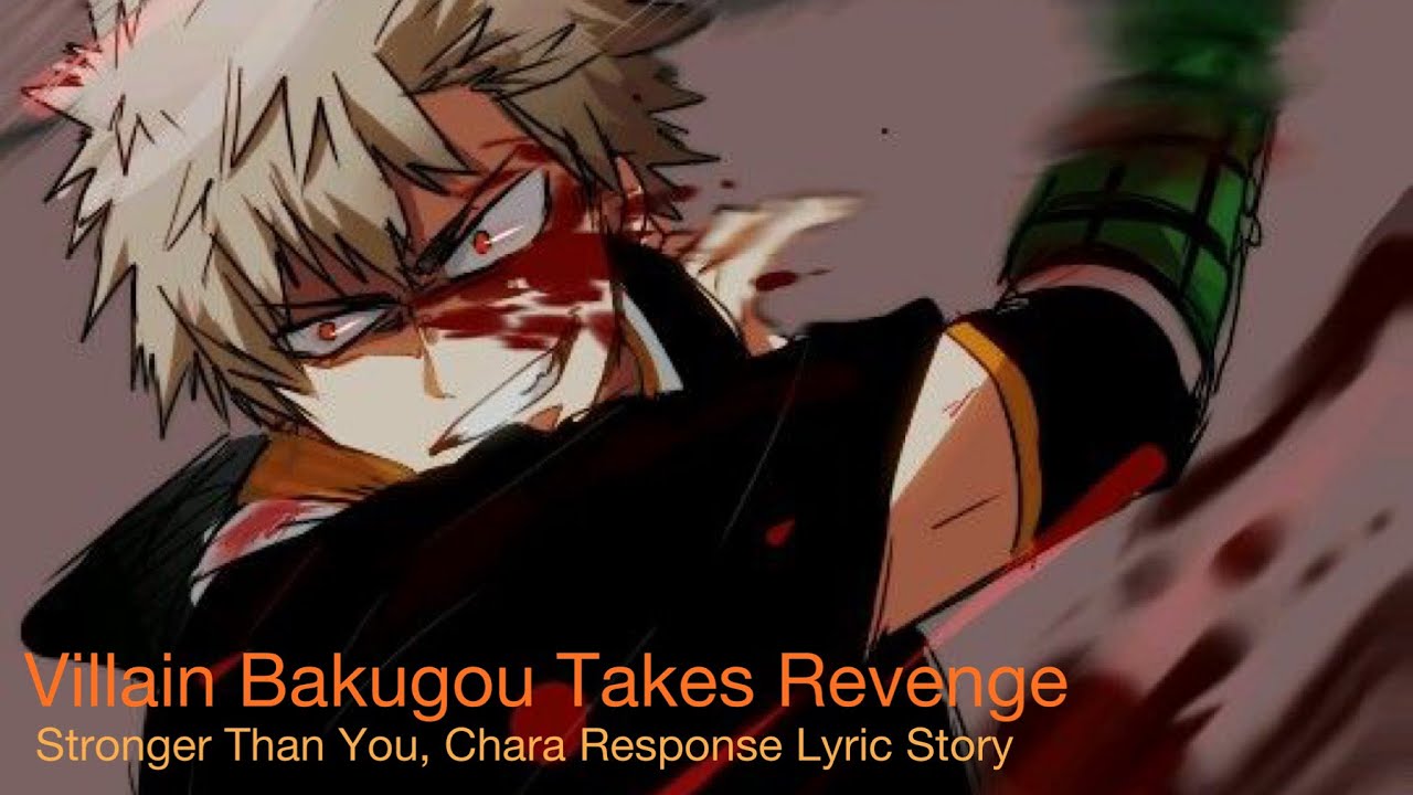 ||Villain Bakugou takes Revenge||Stronger Than You, Chara Response ...