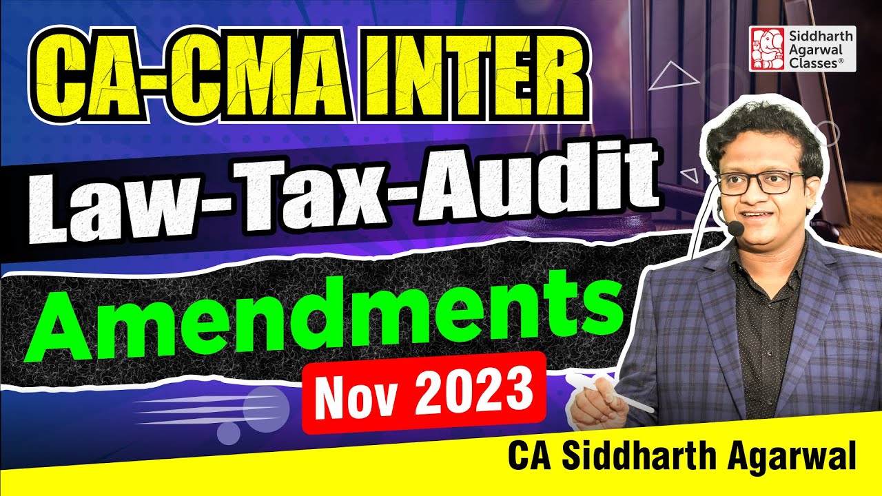CA-CMA INTER ALL Amendments | Law-Tax-Audit | Nov-Dec 2023 | Siddharth ...