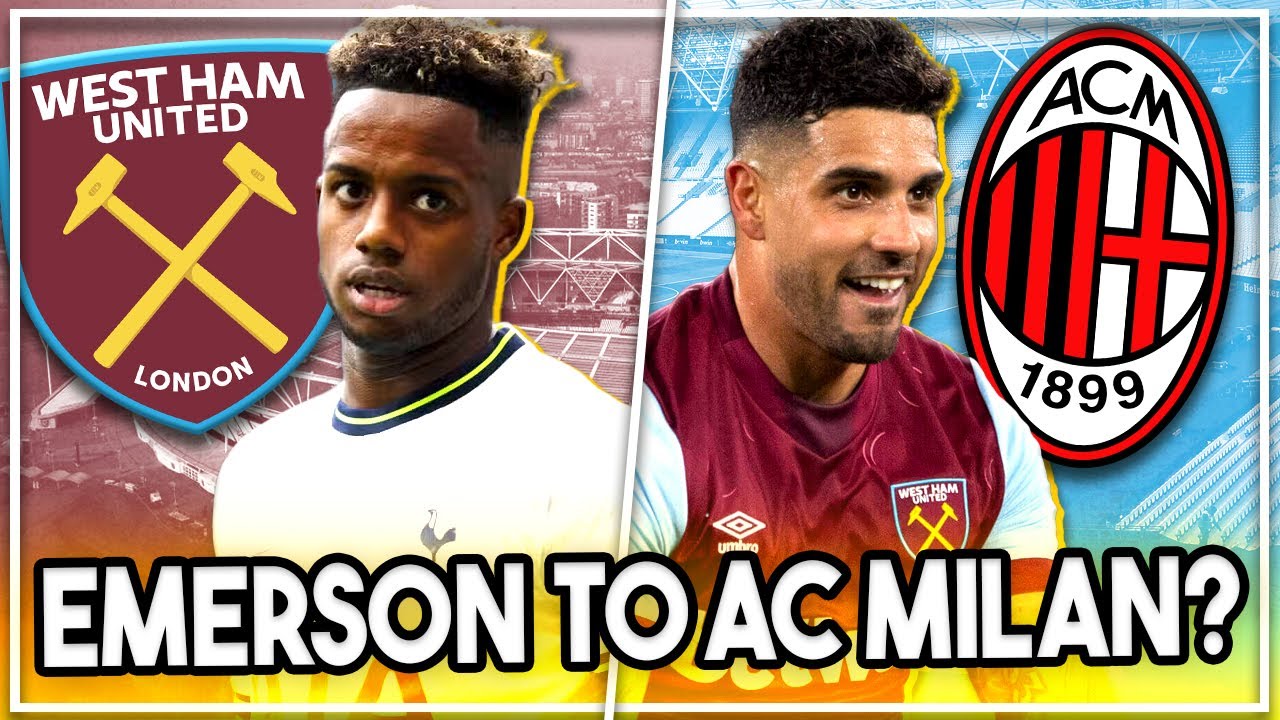 Emerson wants Italian move as AC Milan make contact | West Ham consider ...