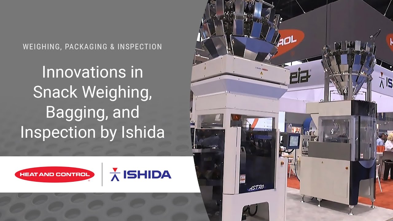 Innovations in Snack Weighing, Bagging, and Inspection by Ishida | Heat ...