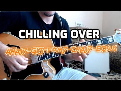 Jazz Guitar Chilling over Amaj7-G7-F#m7-Cmaj7-E9sus - YouTube