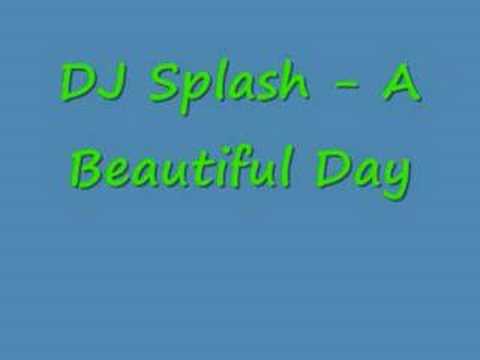 DJ Splash - A Beautiful Day - YouTube