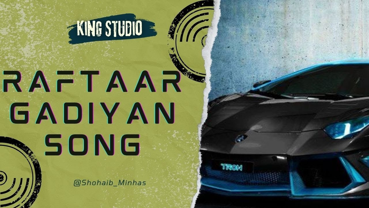 Raftaar Gadiyan (Official Music Video 2024) Shohaib Minhas | King ...