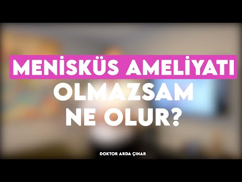 Menisküs Ameliyatı Olmazsam Ne Olur?