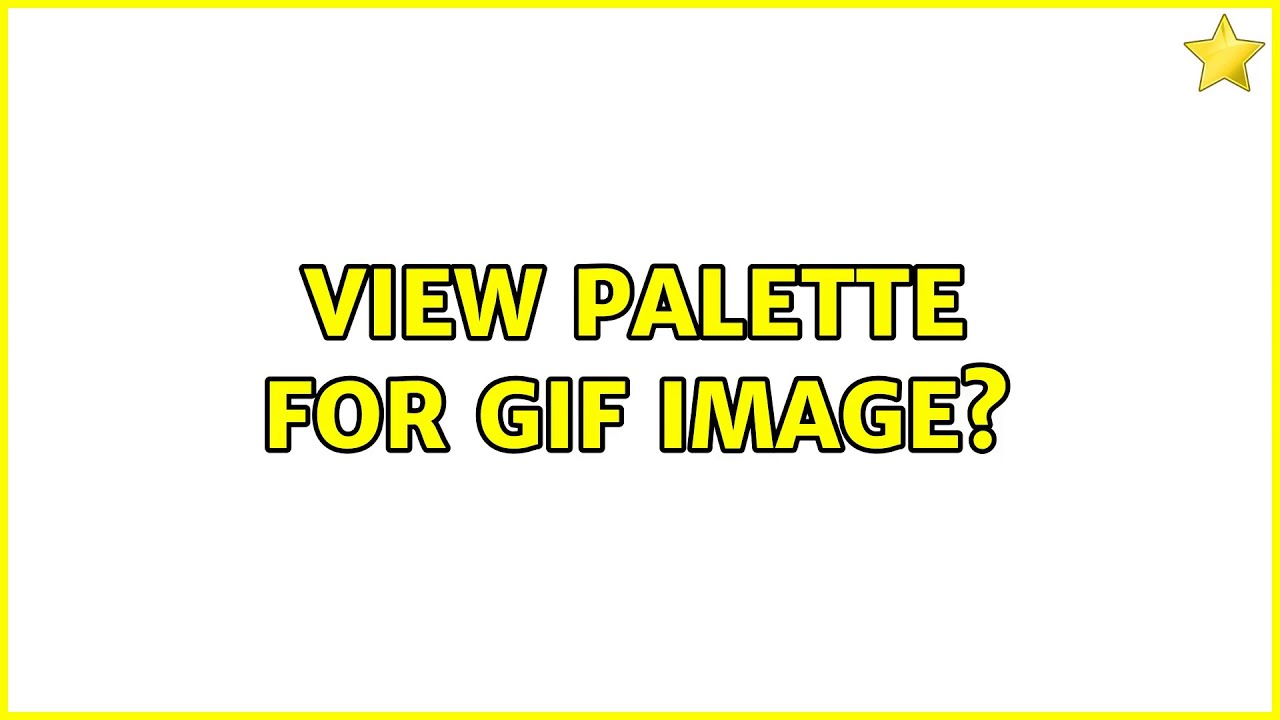View palette for GIF image? - YouTube
