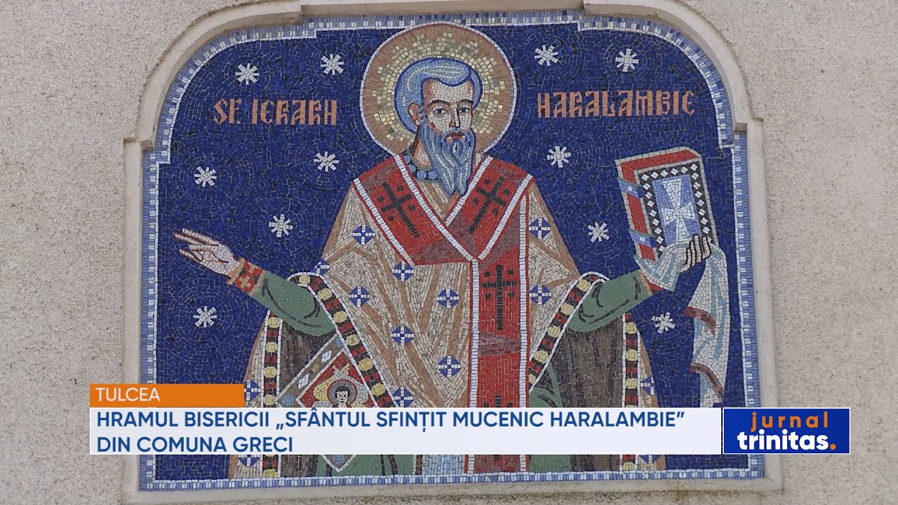 Hramul Bisericii „Sfântul Sfințit Mucenic Haralambie” din comuna Greci ...