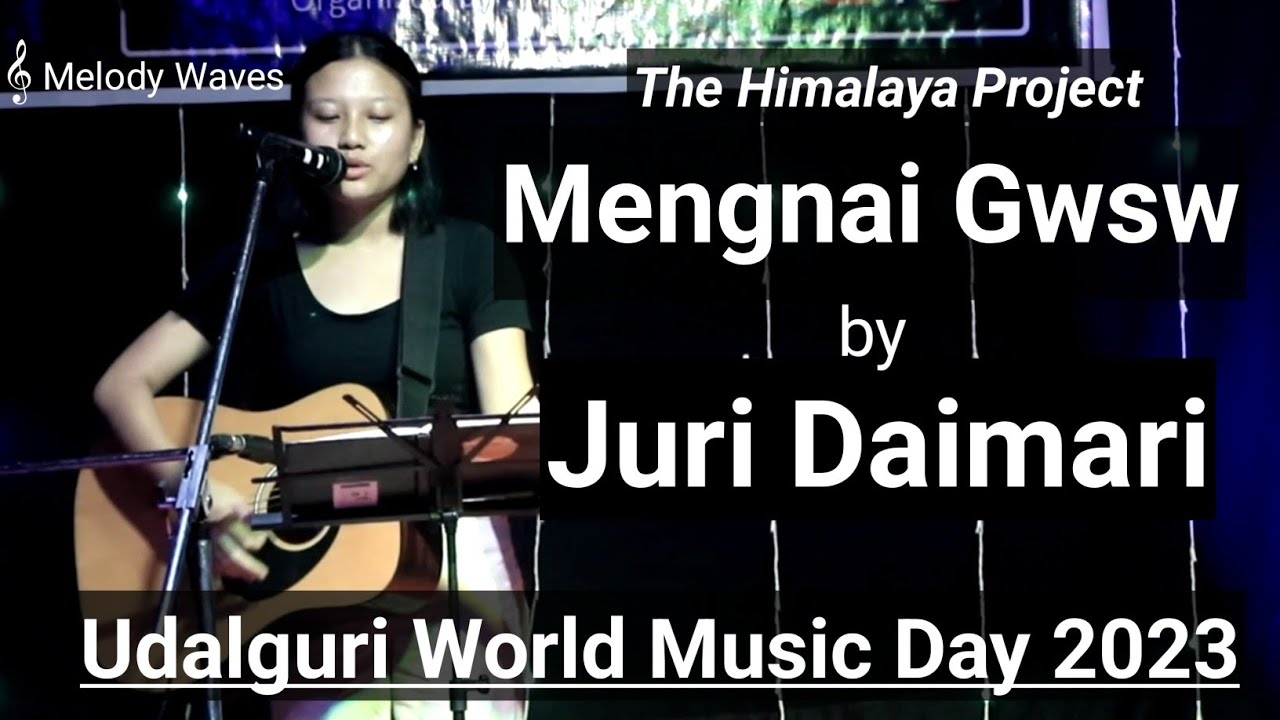 Mengnai Gwsw (The Himalaya Project)| Juri Daimari | Udalguri World Music Day Celebration 2023 ...