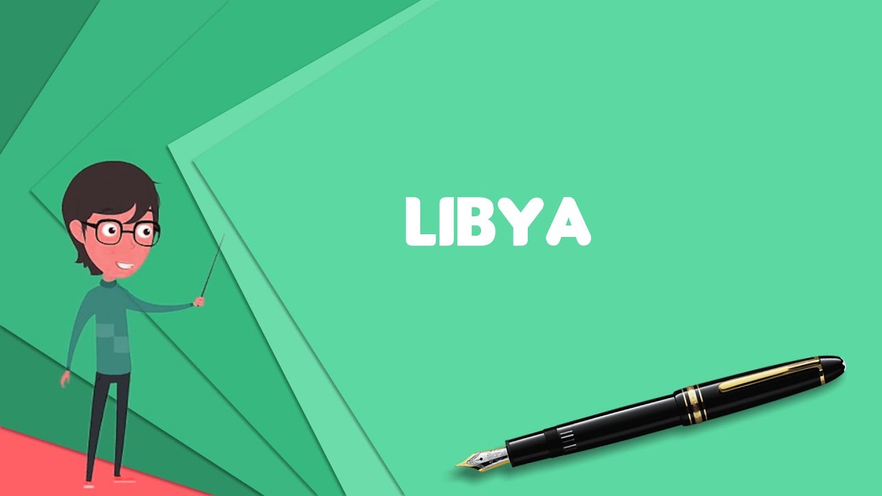 What is Libya? Explain Libya, Define Libya, Meaning of Libya - YouTube