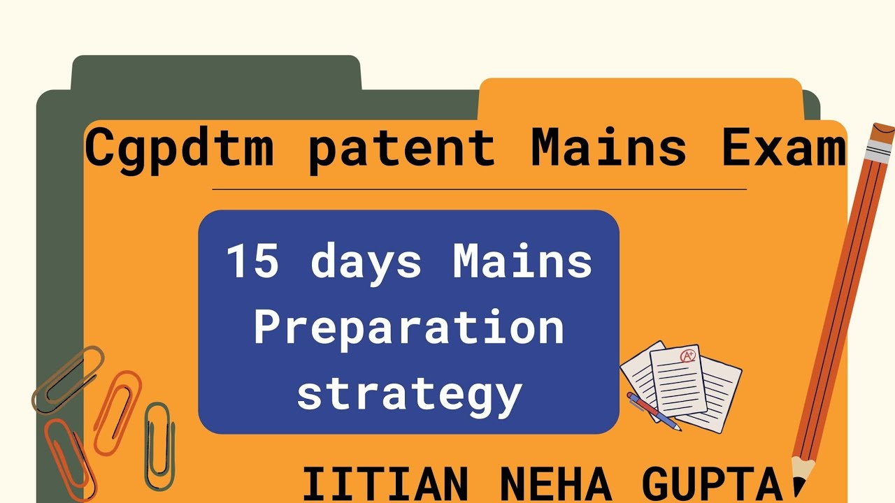 15 days Patent officer Mains Strategy| cgpdtm mains exam| cgpdtm ...