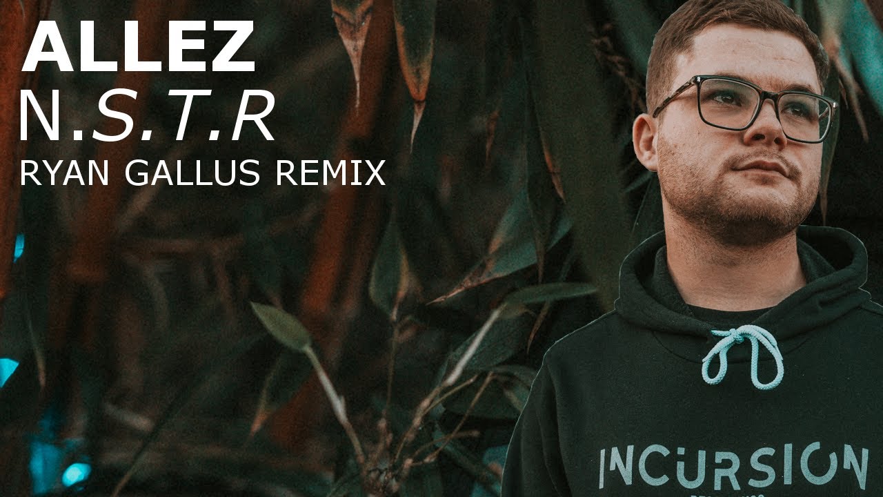 Allez - N.S.T.R (Ryan Gallus Remix) - YouTube