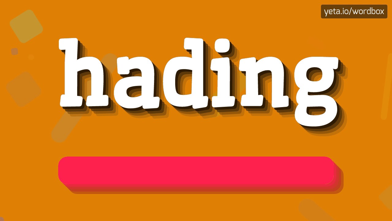 HADING - HOW TO PRONOUNCE IT!? - YouTube