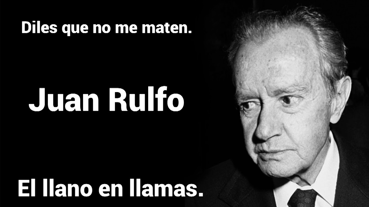 Diles que no me maten. El llano en llamas. Juan Rulfo. - YouTube