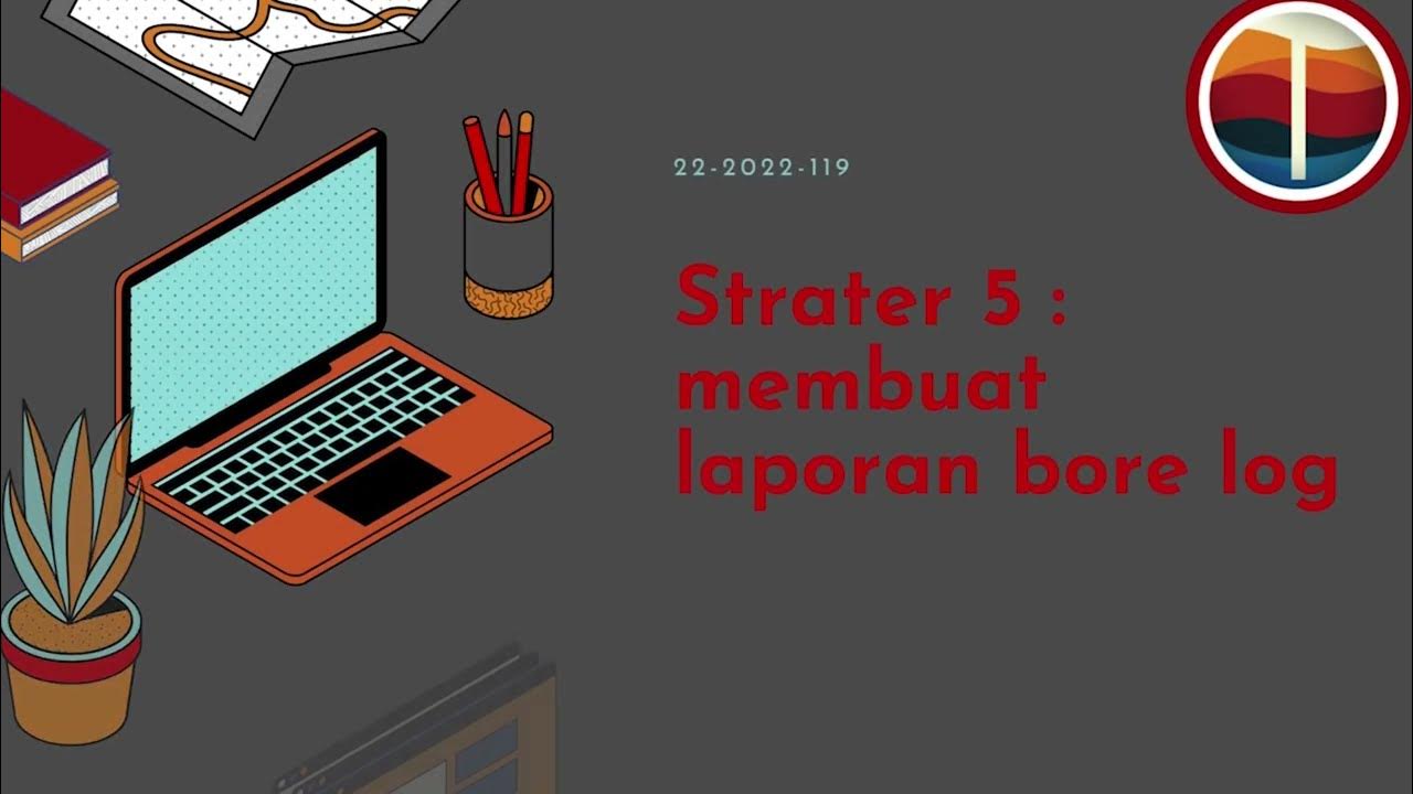 Strater 5: cara membuat laporan bore log part I - YouTube